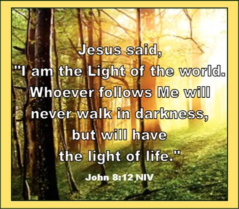 Share My Journey: John 8:12 --- Jesus said, "I am the Light of the world."