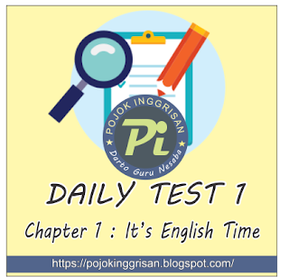 DAILY TEST FOR CHAPTER 1 : Time to English!!! - POJOK INGGRISAN ...