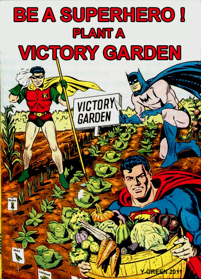 Y-GREEN: Be a Superhero! Grow your own Victory Garden.