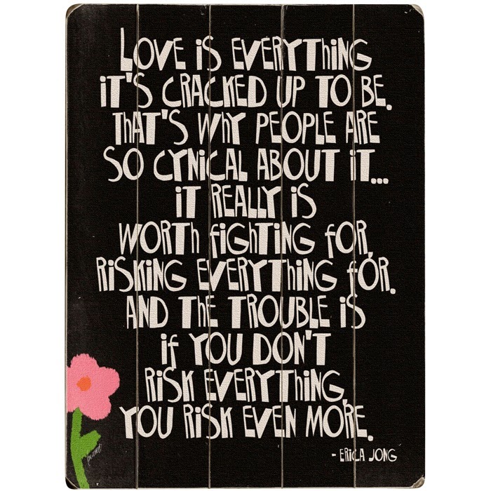 Love is everything it's cracked up to be. That's why people are so ...