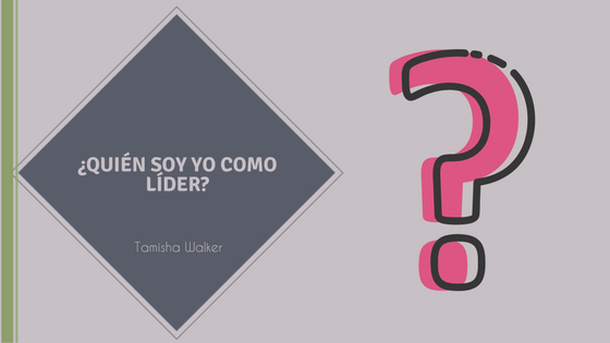¿Quién soy yo como líder?