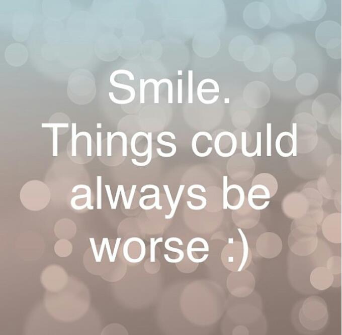 Smile things could always be worse :) ~ God is Heart