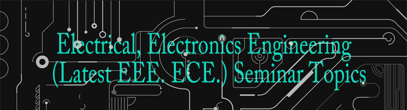 499 Seminar Topics, Electrical, Electronics Engineering 2016 (Latest ...