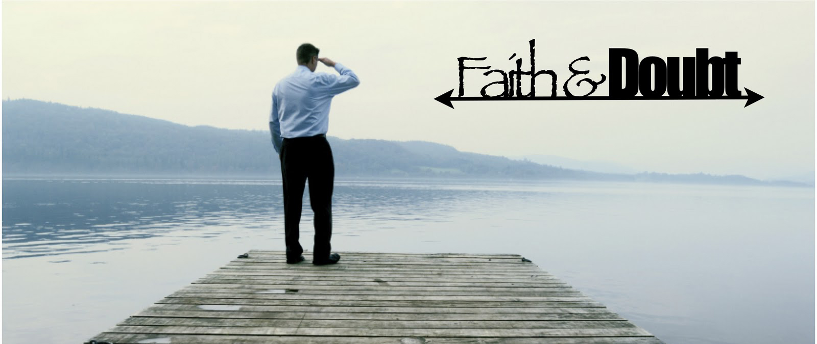 RENOVATIONS-4-LIVING: THOUGHTS ON FAITH AND DOUBT