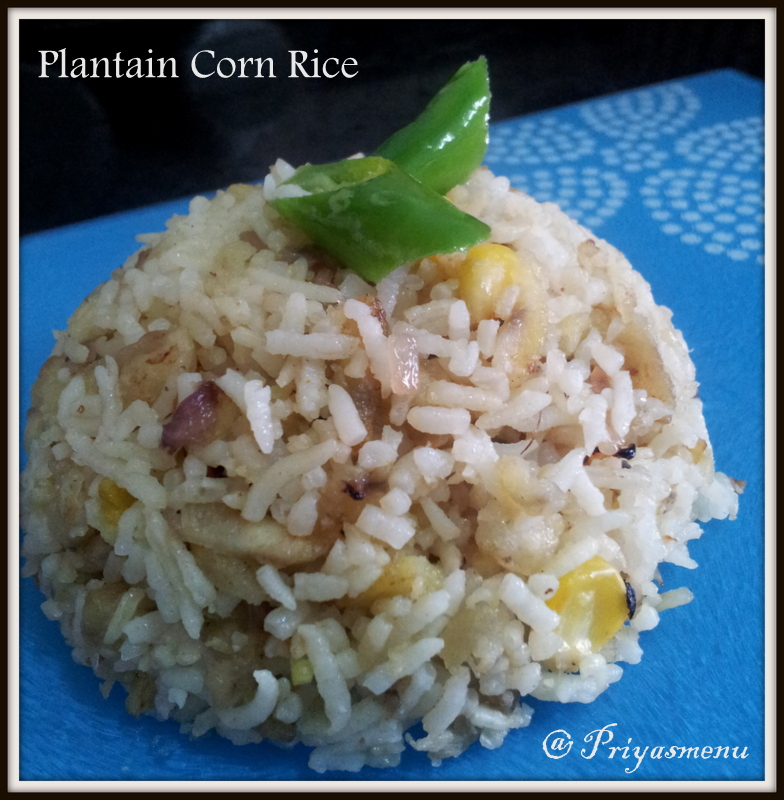 Priya's Menu - Yum Yum Yummy food for Food lovers : Plantain Corn Rice ...