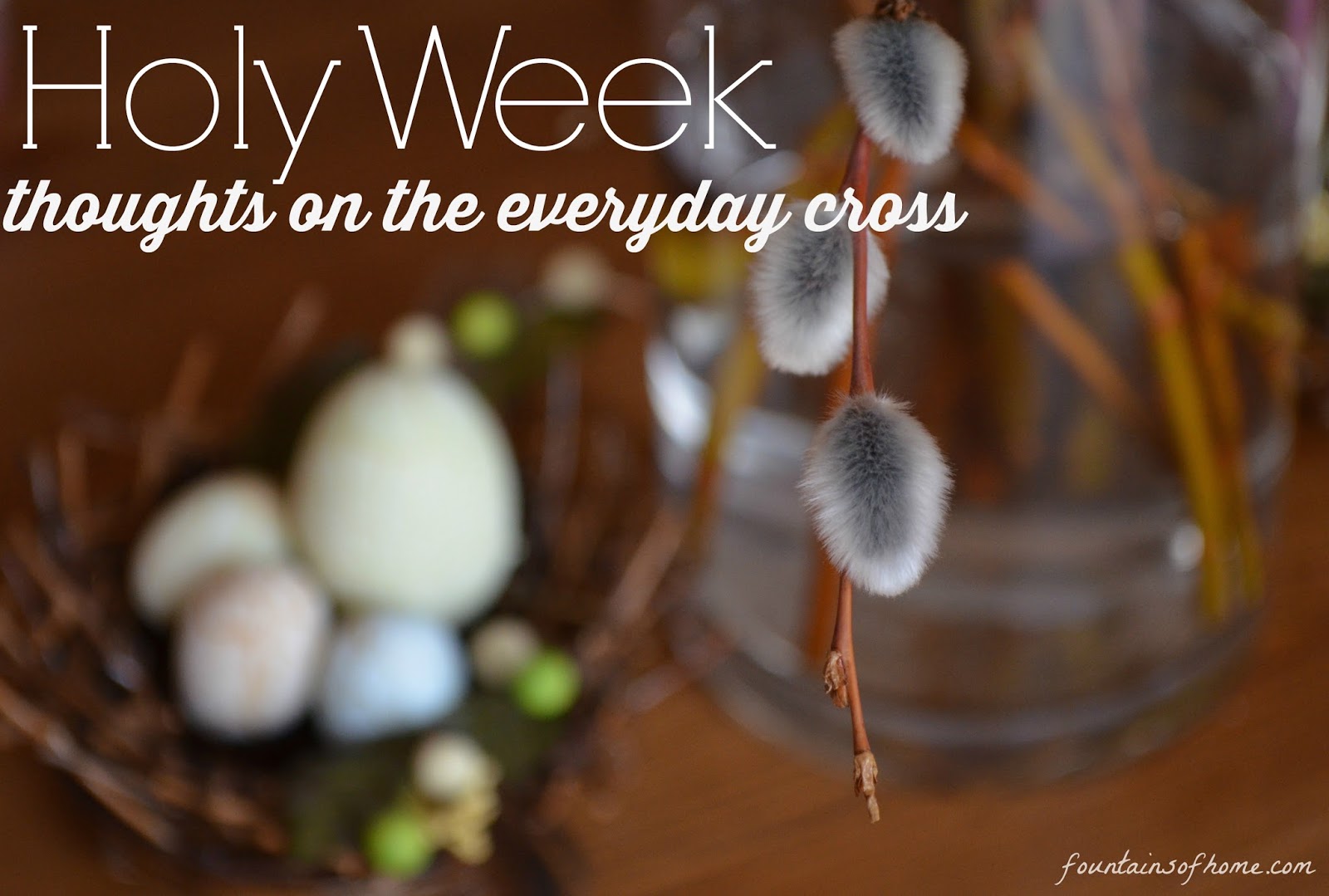 fountains of home: Holy Week thoughts on the everyday cross