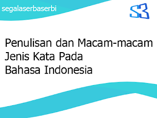 Penulisan dan Macam-macam Jenis Kata Pada Bahasa Indonesia