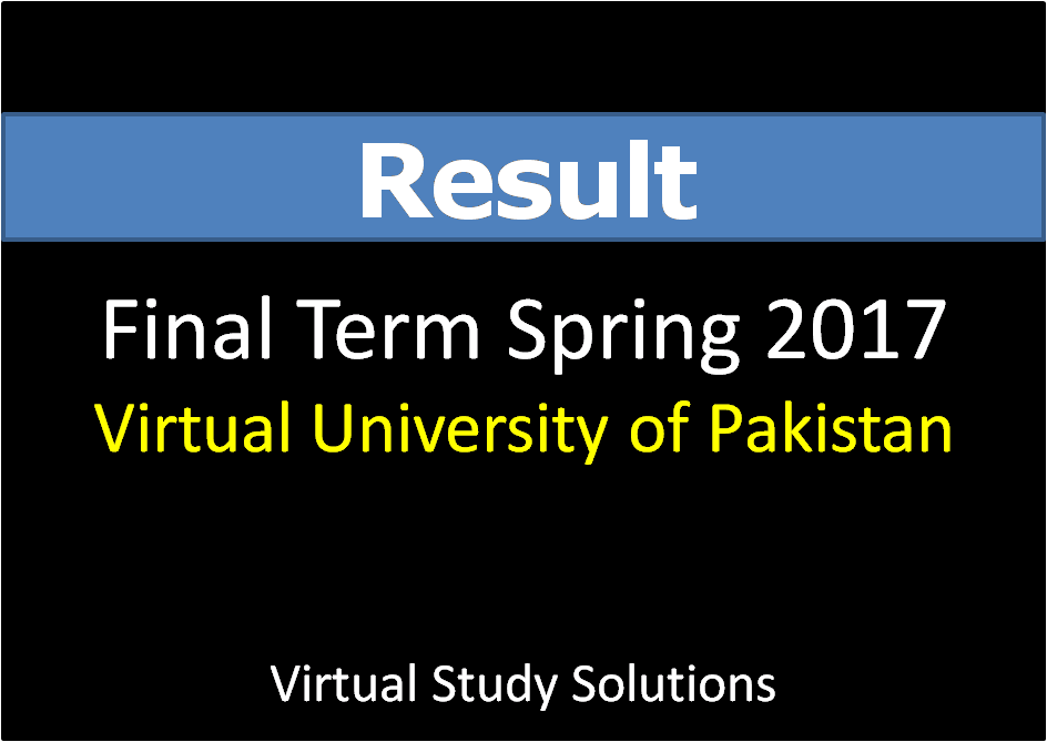 Virtual University Final Term Result Spring 2017 | Virtual Study Solutions