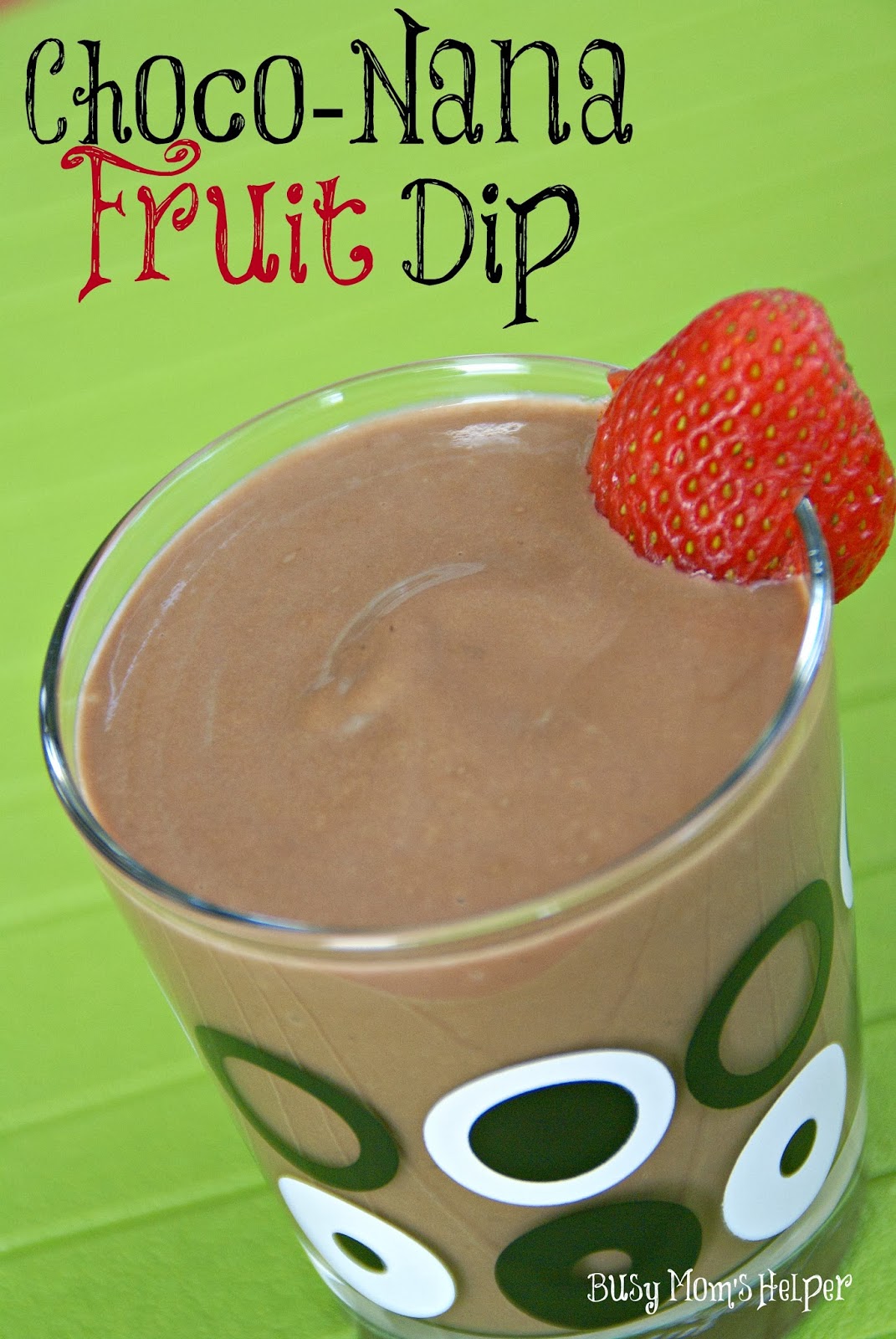 Choco-Nana Fruit Dip - Busy Moms Helper