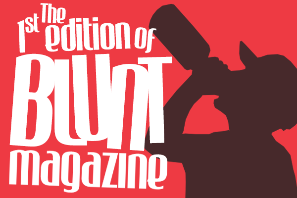 The First Edition of Blunt Magazine - What was all the fuss about ...