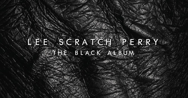 LEE SCRATCH PERRY - The Black Album (2018) | Your Musical Doctor ...