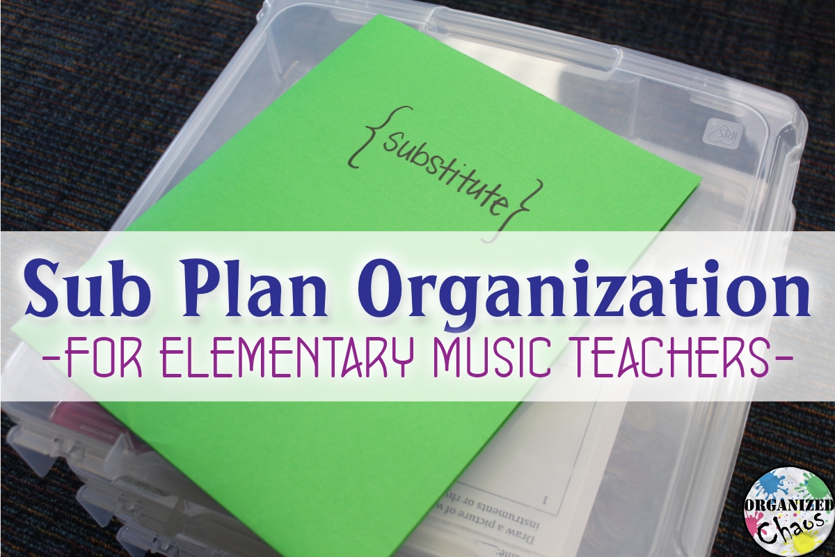 Sub Plan Organization for Elementary Music Teachers | Organized Chaos