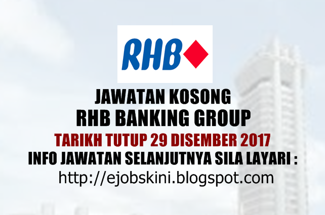 Jawatan Kosong RHB Banking Group - 29 Disember 2017 Jawatan Kosong RHB Banking Group - 29 Disember 2017
