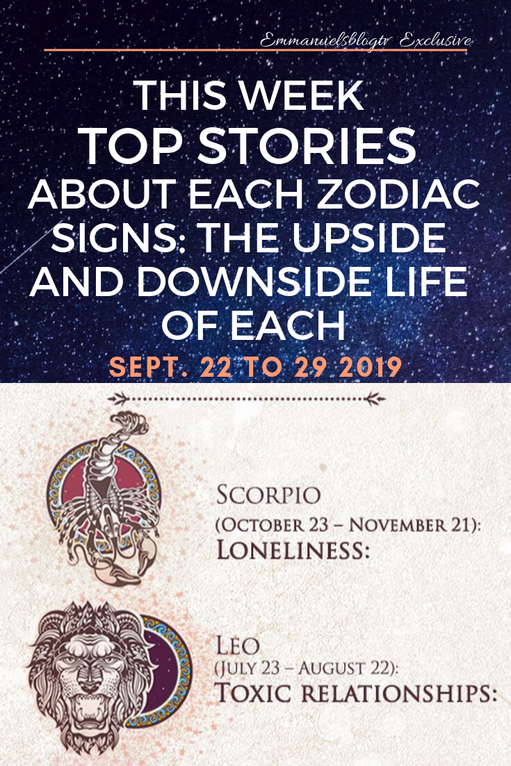 This Week Top Stories About Each Zodiac Signs: The Upside And Downside ...