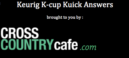Keurig Kcup Coffee Information and Reviews: Keurig Kcup F.A. Kuick Answers