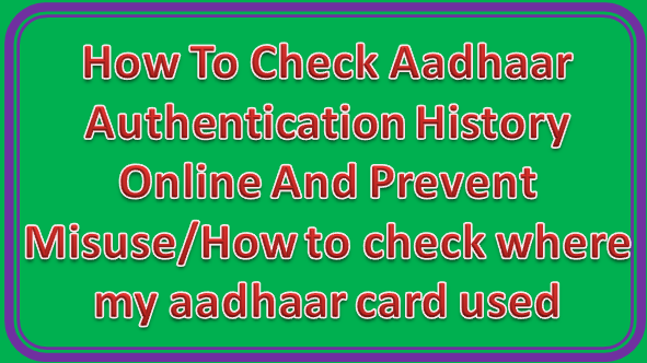 How To Check Aadhaar Authentication History Online And Prevent Misuse ...