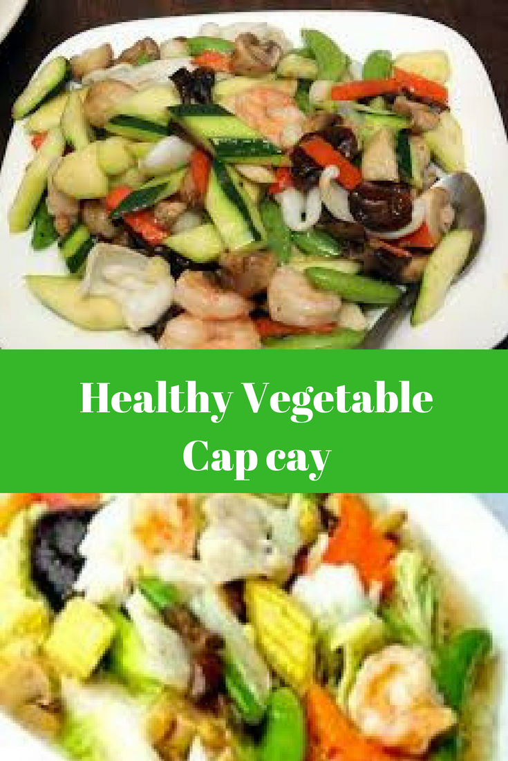Healthy Vegetable Cap Cay - Home Cooked Recipes