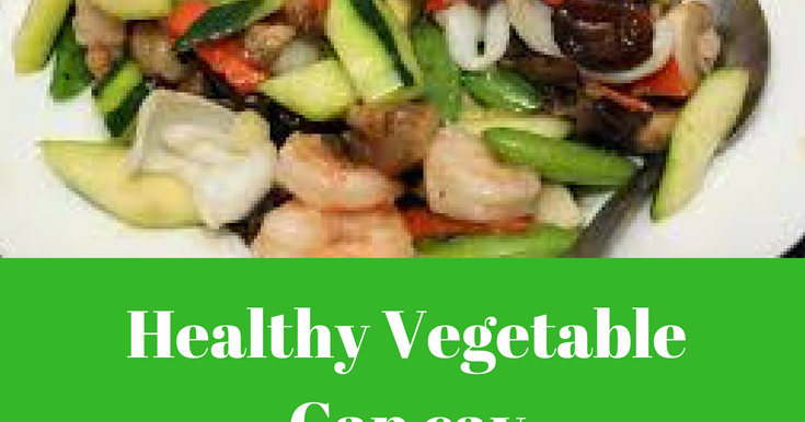 Healthy Vegetable Cap Cay - Home Cooked Recipes