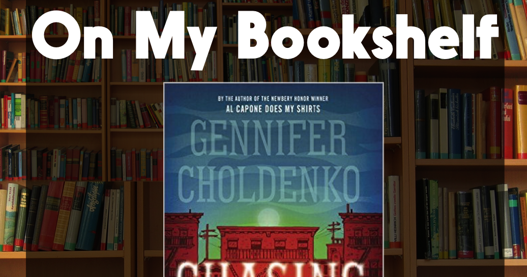 On My Bookshelf: Chasing Secrets by Gennifer Choldenko - The Literary Maven