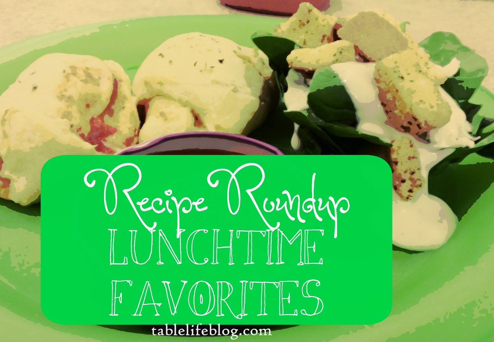 Recipe Roundup: Favorites for Lunch • TableLifeBlog
