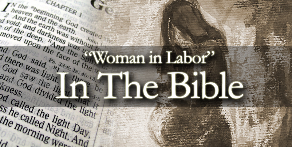 "Woman in Labor" In The Bible
