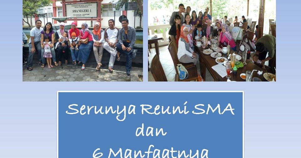 √Serunya Reuni SMA dan 6 Manfaatnya