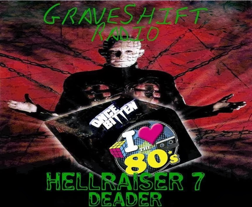 The League of Extraordinary Podcasts: Graveshift Radio: Hellraiser 7-Deader