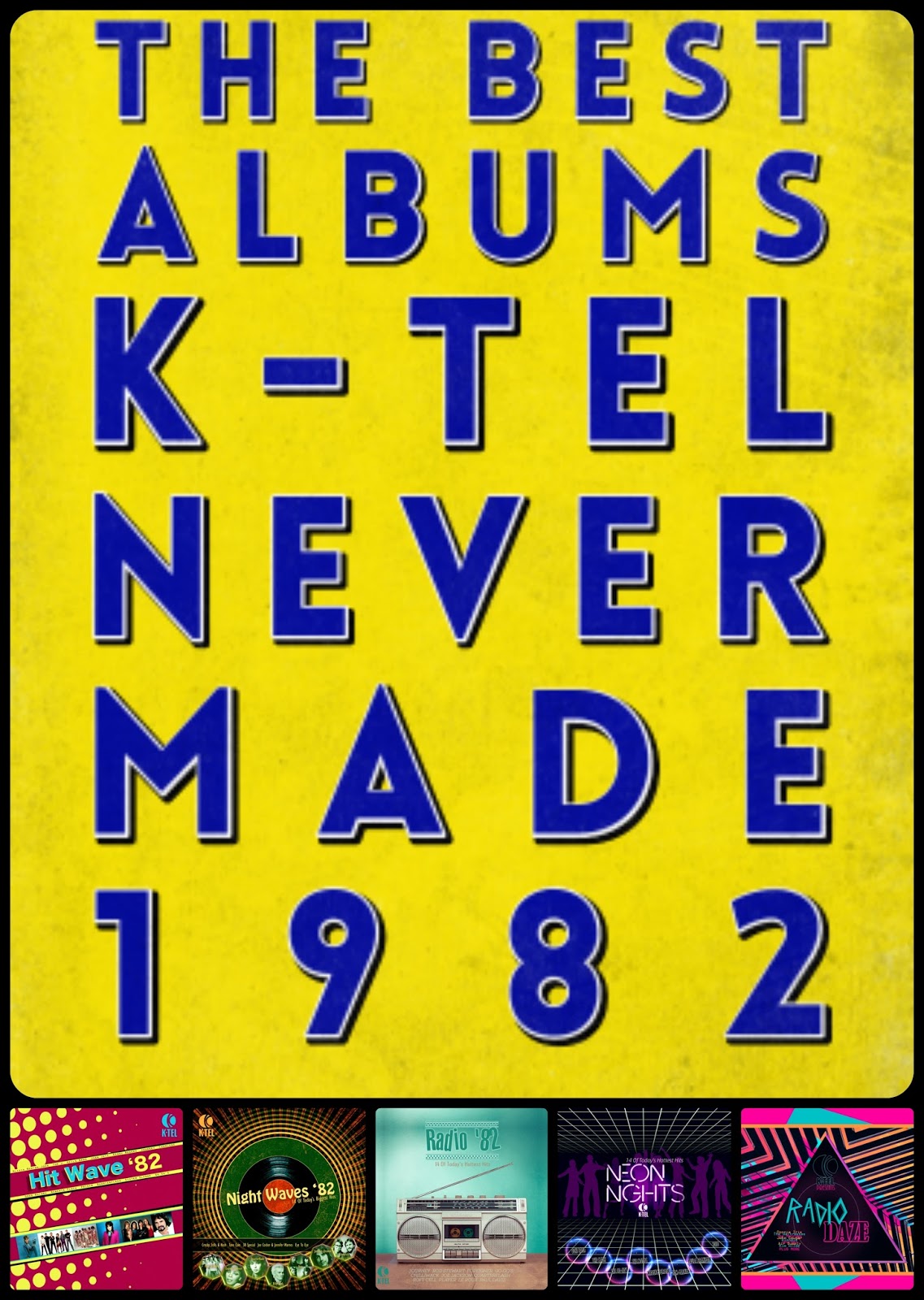 K-Tel Kollection 1973-1983: The Best Albums K-Tel Never Made 1982