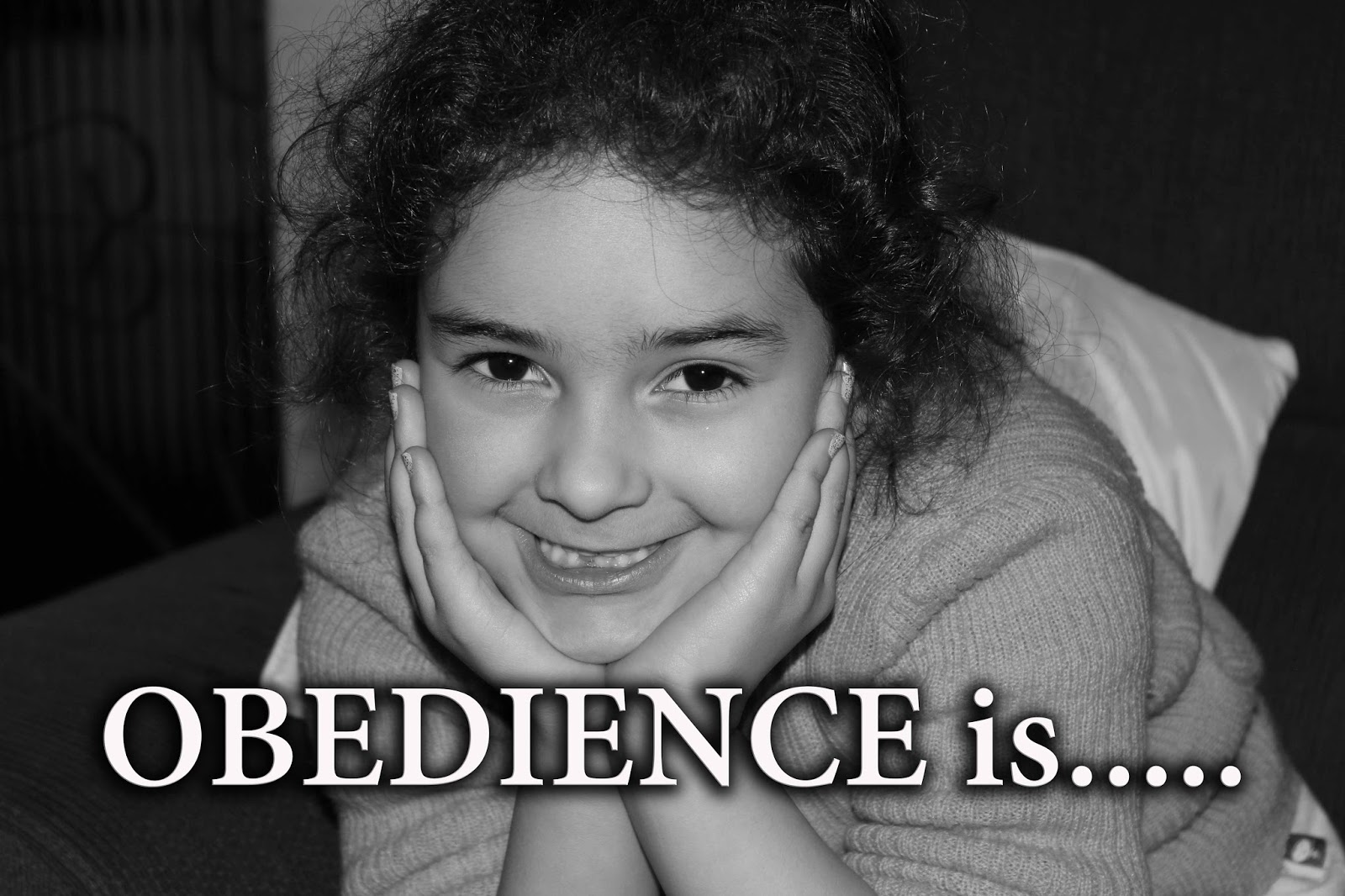 Let's Get to Know Him: O B E D I E N C E is.........