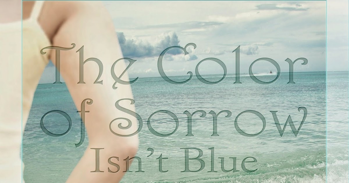Novel Matters: An Excerpt: The Color of Sorrow Isn't Blue