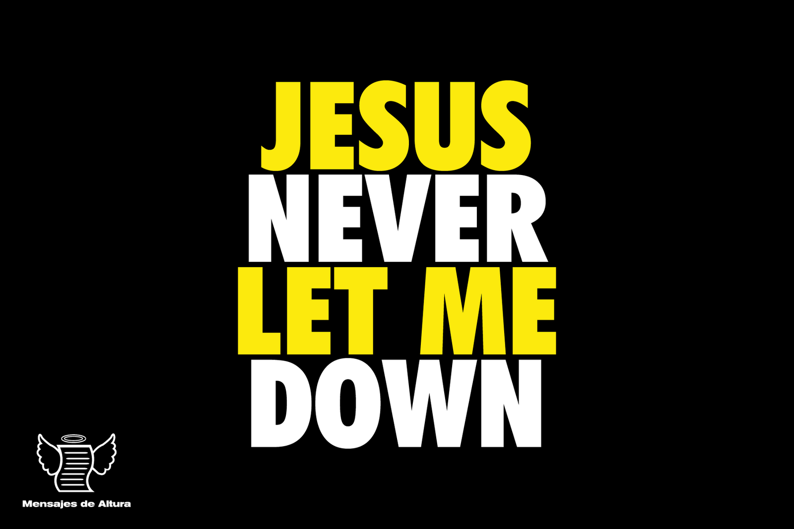 Mensajes De Altura Jesus Never Let Me Down mensajes-de-altura-jesus-never-let-me-down