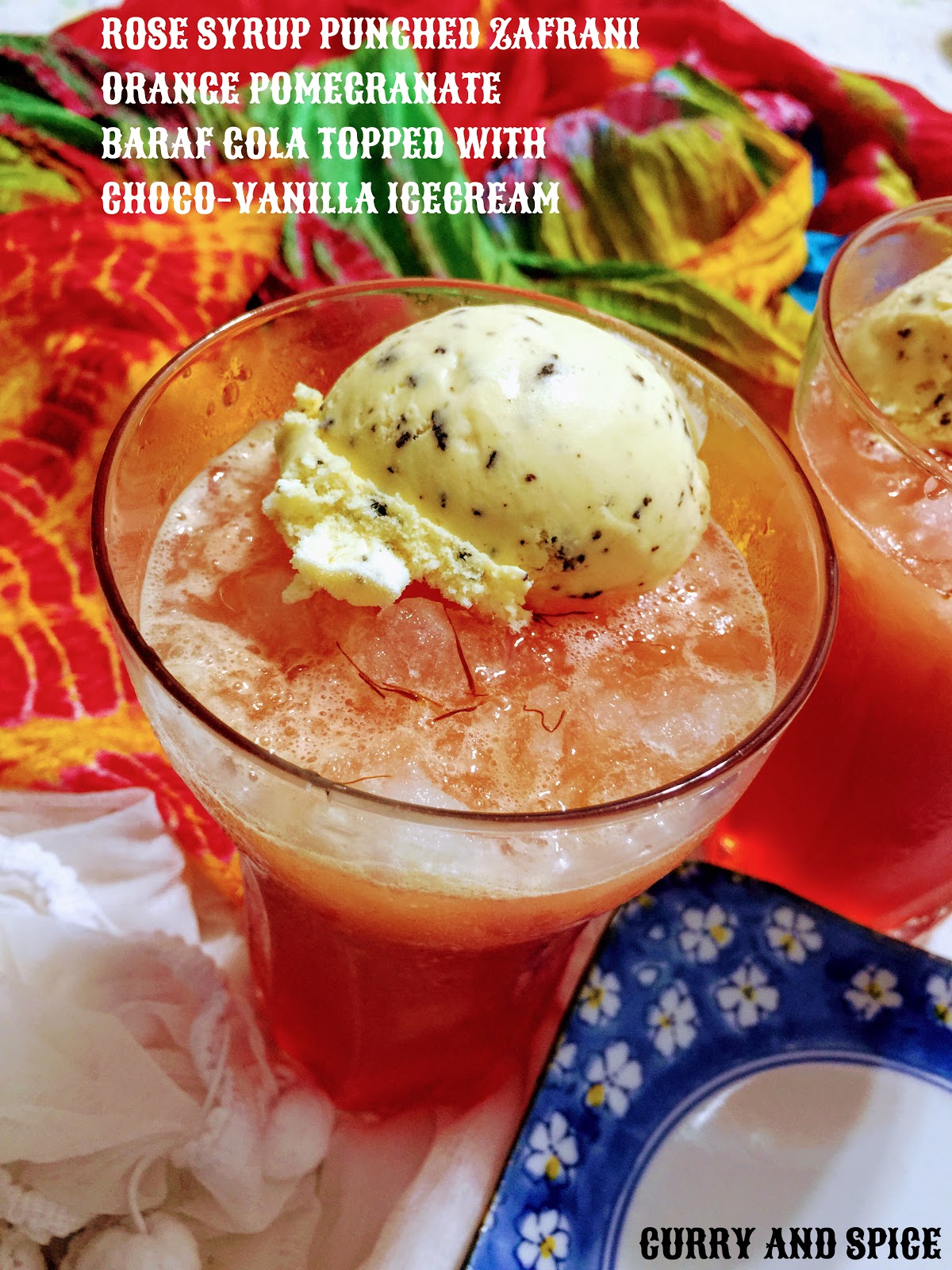 CURRY AND SPICE: ROSE SYRUP PUNCHED ZAFRANI ORANGE-POMEGRANATE BARAF ...