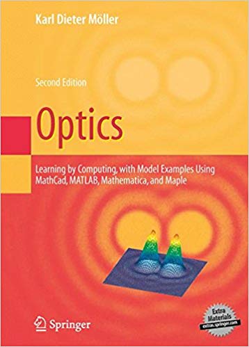 Optics: Learning by Computing, with Examples Using Maple, MathCad, Matlab, Mathematica, and ...