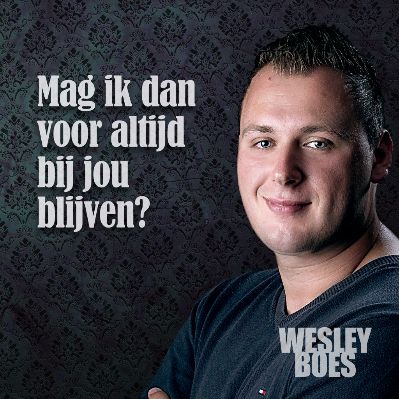 Hititmusic: Wesley Boes "Mag Ik Dan Voor Altijd Bij Jou Blijven?"