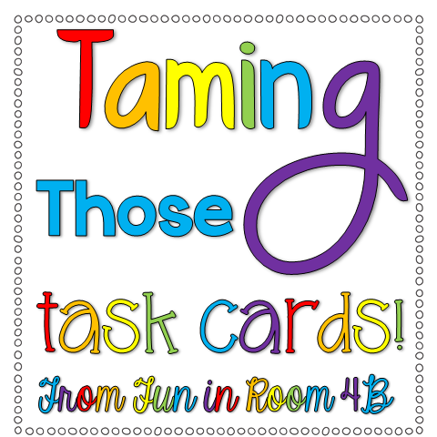 Taming Those Task Cards.... | Fun in Room 4B
