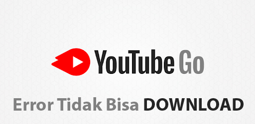 5 Cara AMPUH Mengatasi Youtube Go ERROR tidak Bisa Download | Reza ...