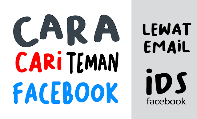 Cara Mencari (Teman) Akun Facebook Lewat Email