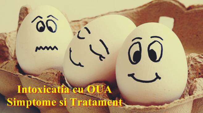 Intoxicatia alimentara cu OUA simptome si remedii. Cum tratezi o ...