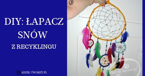 Making of: Łapacz snów z recyklingu | Adzik tworzy - Blog o szyciu ...