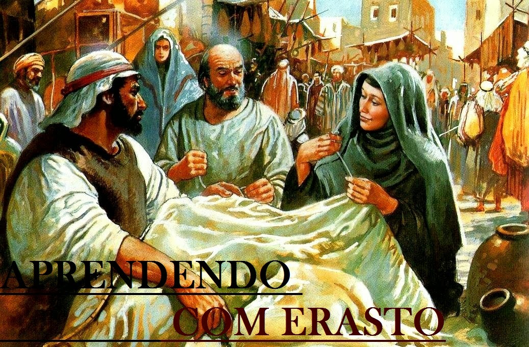 APRENDENDO COM OS GRANDES HERÓIS DA BÍBLIA SAGRADA: APRENDENDO COM ERASTO