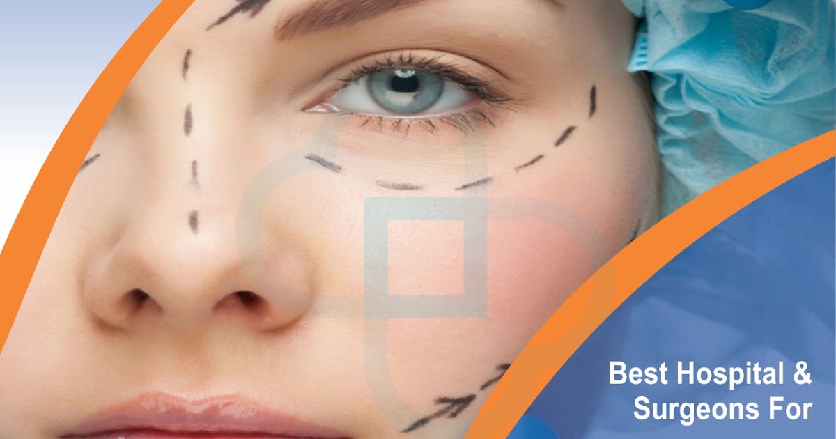 Cosmetic surgery: Types, surgeons, Hospital and tips