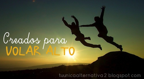 Jesús Tu Unica Alternativa: Creados para volar alto