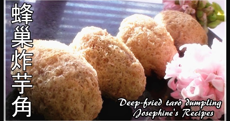 Josephine's Recipes : 蜂巢炸芋角 Chinese Dim Sum: Fried Taro Dumplings ...