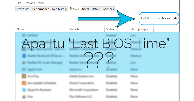 Ini Arti dan Fungsi Last BIOS Time pada Task Manager Windows 10 kamu!