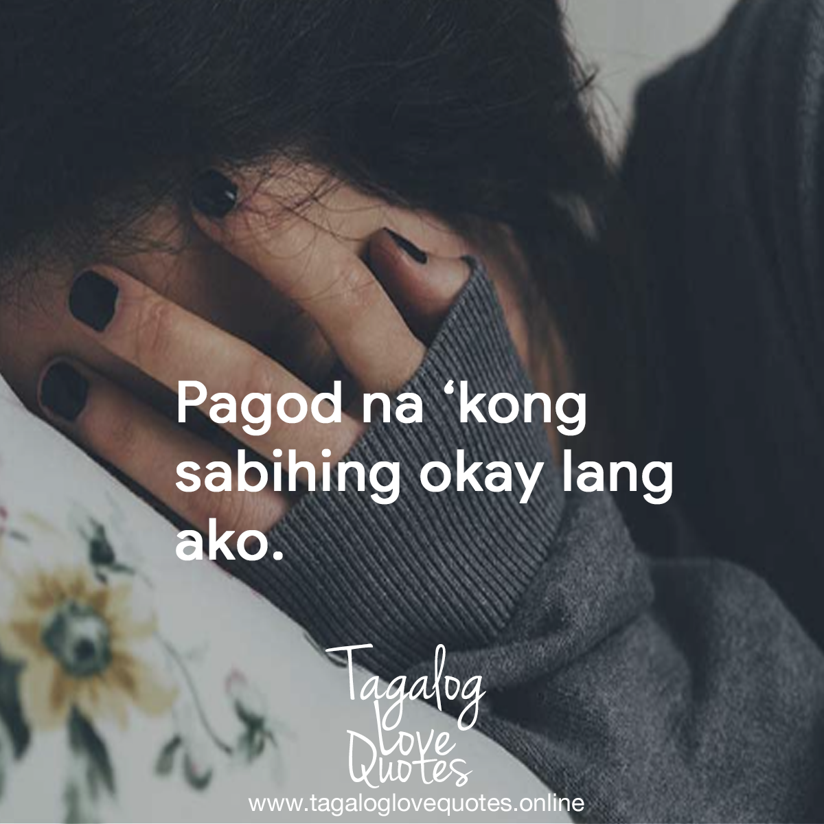Pagod na 'kong sabihing - Tagalog Love Quotes
