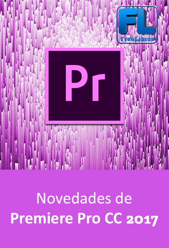 Video2Brain: Novedades de Premiere Pro CC 2017 | Free Libros