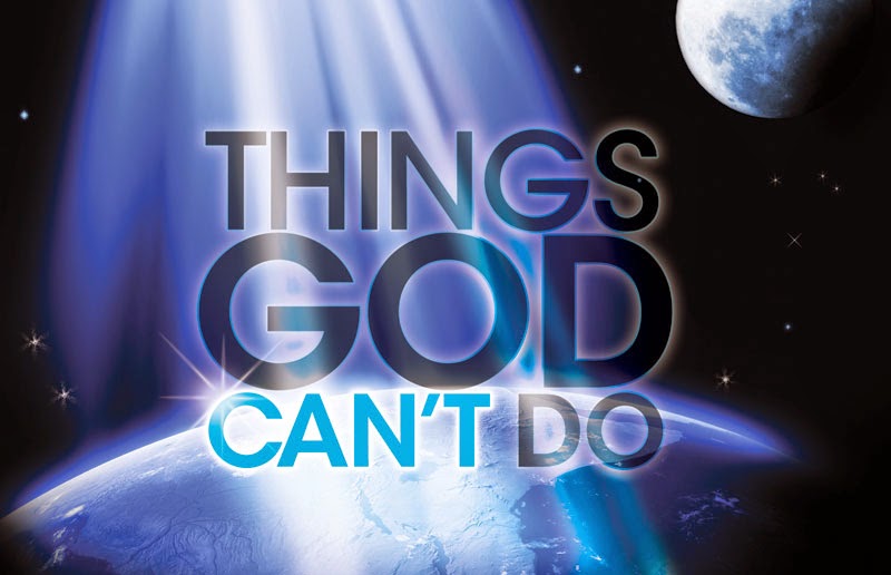 Reasoned Musings: Things God Cannot Do (Can God Do Anything?)