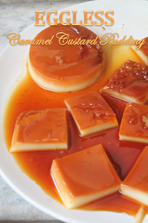 Eggless Caramel Custard Pudding Recipe - Eggless Creme Caramel Recipe - Yummy Tummy