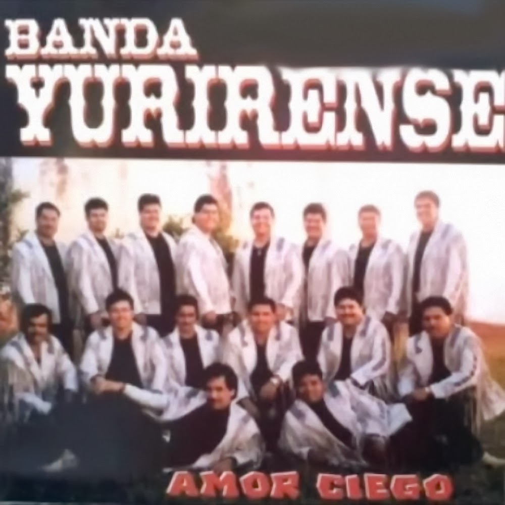 Mi Pasión La Música De Banda: Banda Yurirense - Amor Ciego