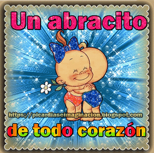 Picardìas e Imaginaciòn: UN ABRACITO DE TODO CORAZÓN...